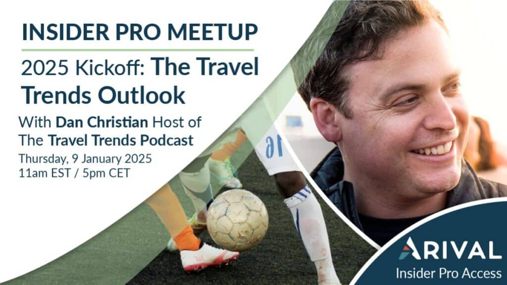 Insider Pro Meetup: 2025 Kickoff: The Travel Trends Outlook | Arival ...