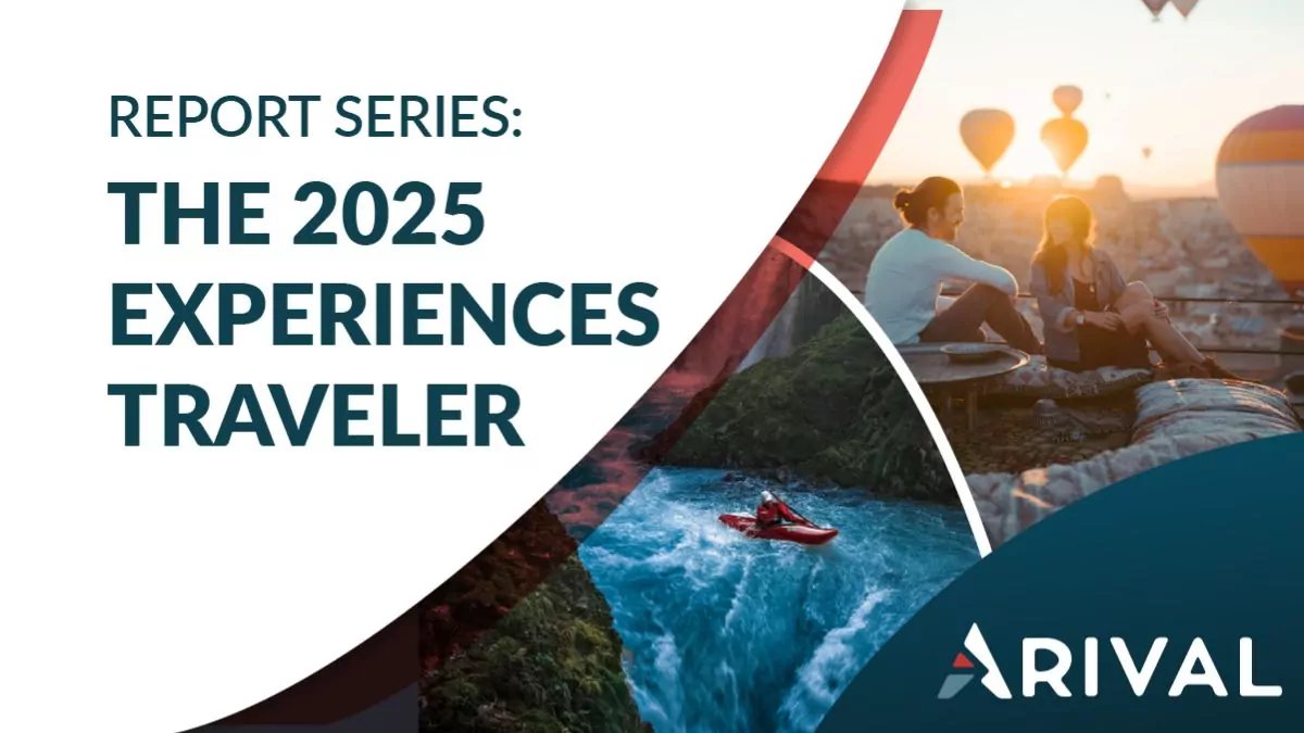 REPORT SERIES: The 2025 Experiences Traveler | Arival | The Resource for the Best Part of Travel